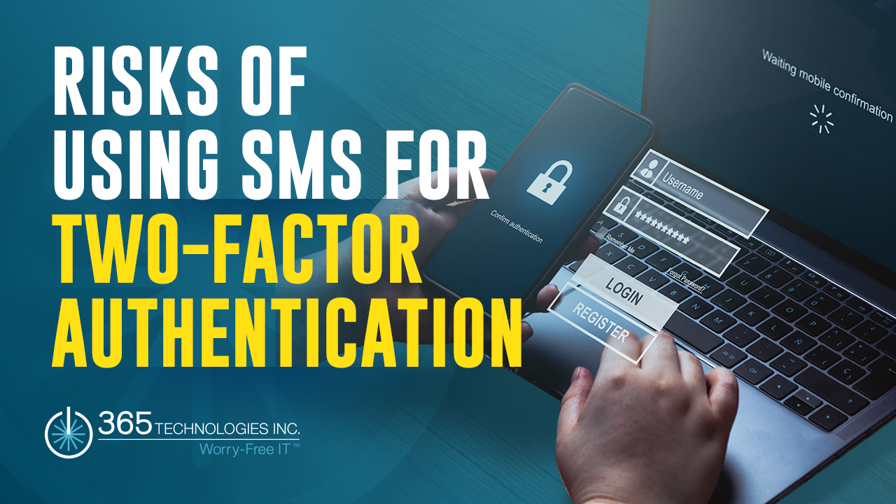Risks Of Using Sms For Two Factor Authentication 365 Technologies Inc